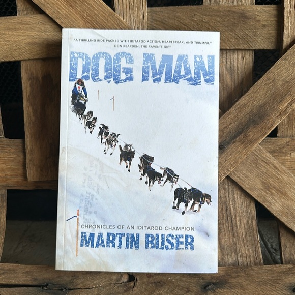 Martin Buser | Other | Dog Man Chronicles Of An Iditarod Champion ...